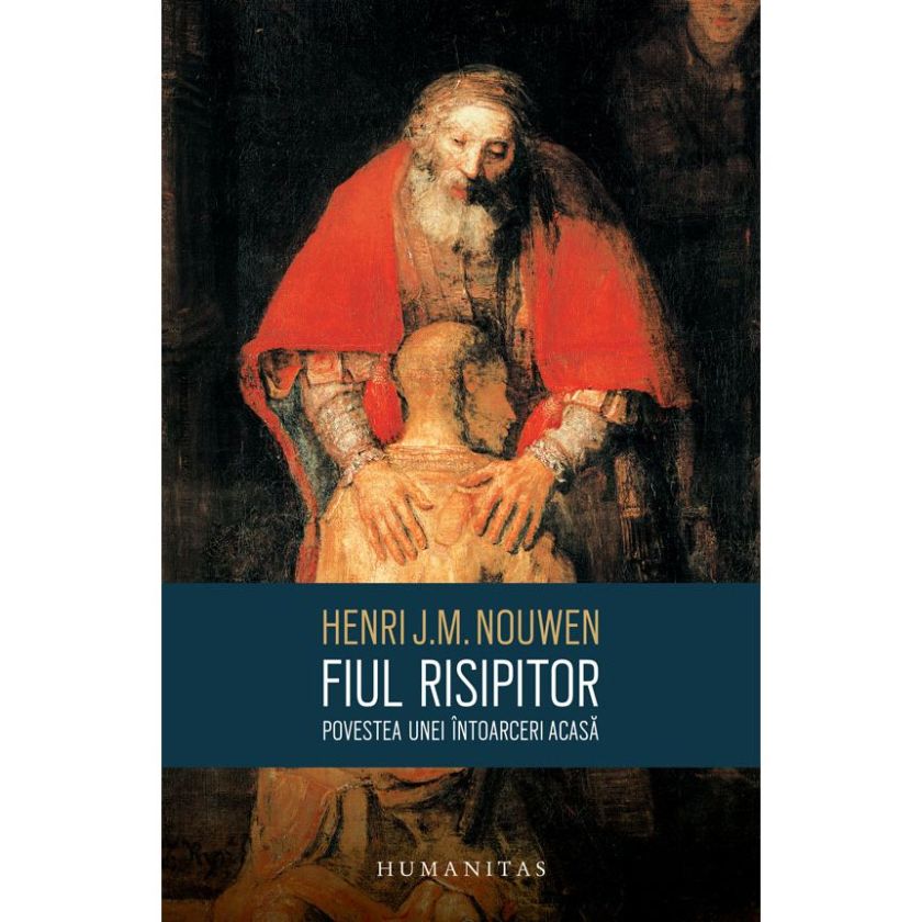 „Întoarcerea fiului risipitor” de Henri Nouwen – CARTEA E O VIAȚĂ